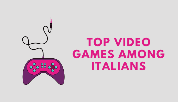 The Most Popular Video Games in Italy - MP1st